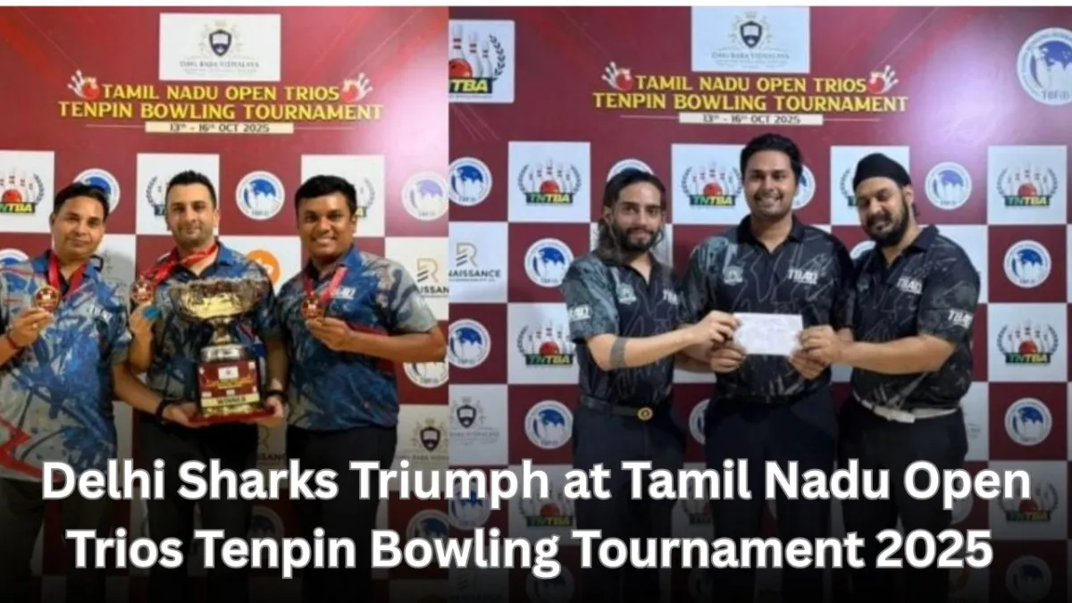 Delhi Sharks Clinch Tamil Nadu Open Trios Tenpin Bowling Title 2025 ...