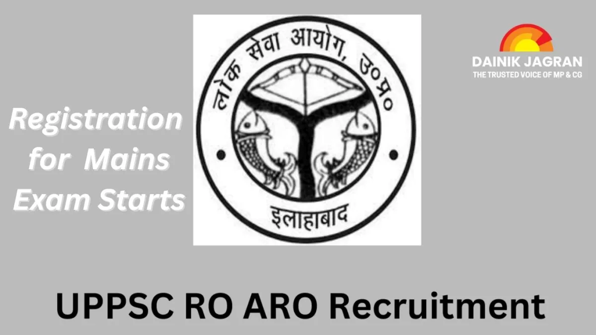 UPPSC RO ARO: Registration for RO/ARO Mains Exam Starts, Apply by ...