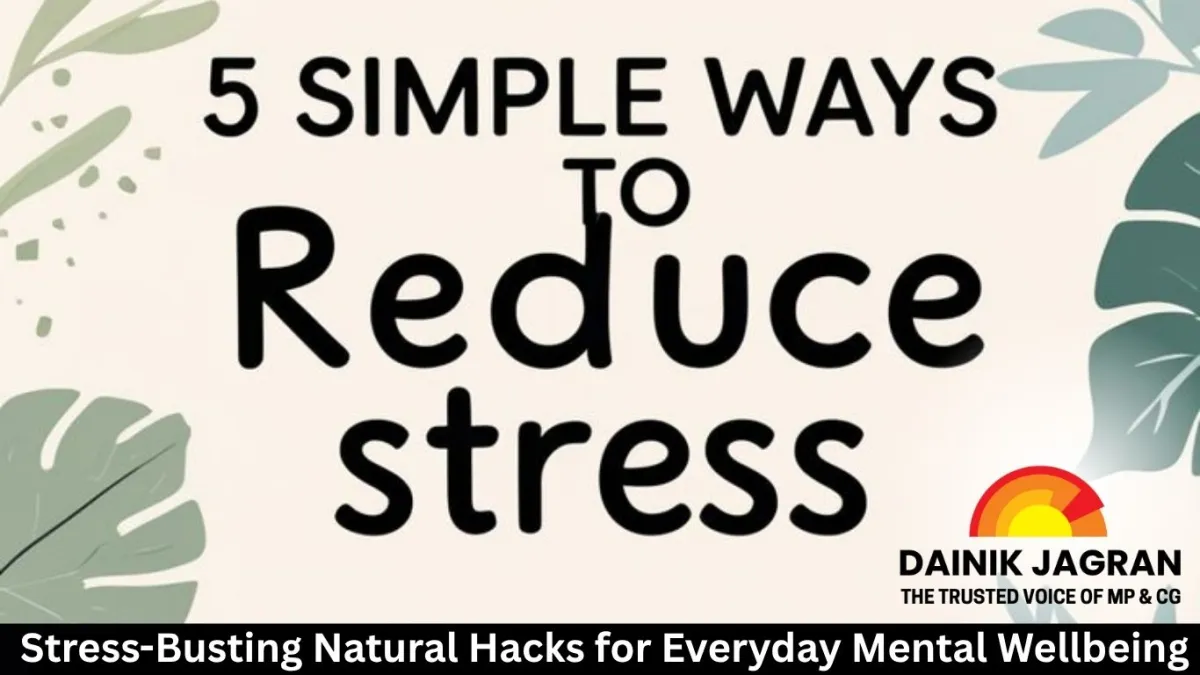 Stress-Busting Natural Hacks for Everyday Mental Wellbeing - Dainik ...