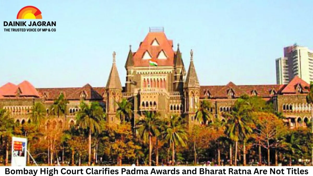 Bombay High Court Clarifies Padma Awards and Bharat Ratna Are Not ...
