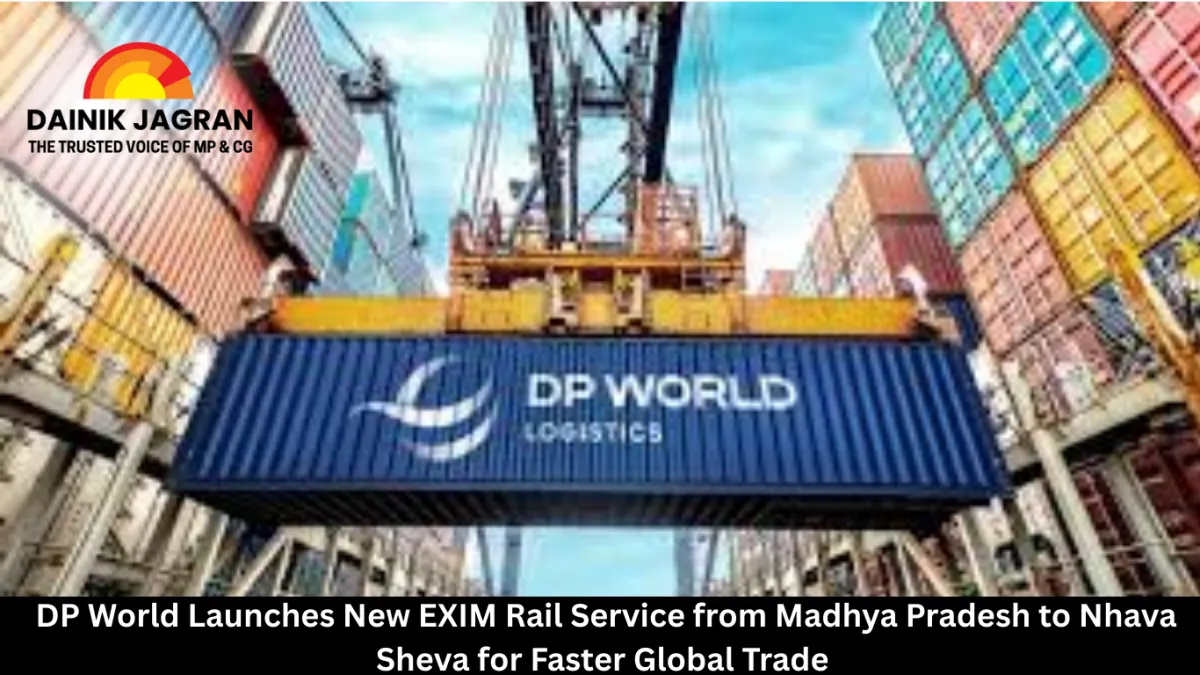 DP World Launches New EXIM Rail Service from Madhya Pradesh to Nhava ...