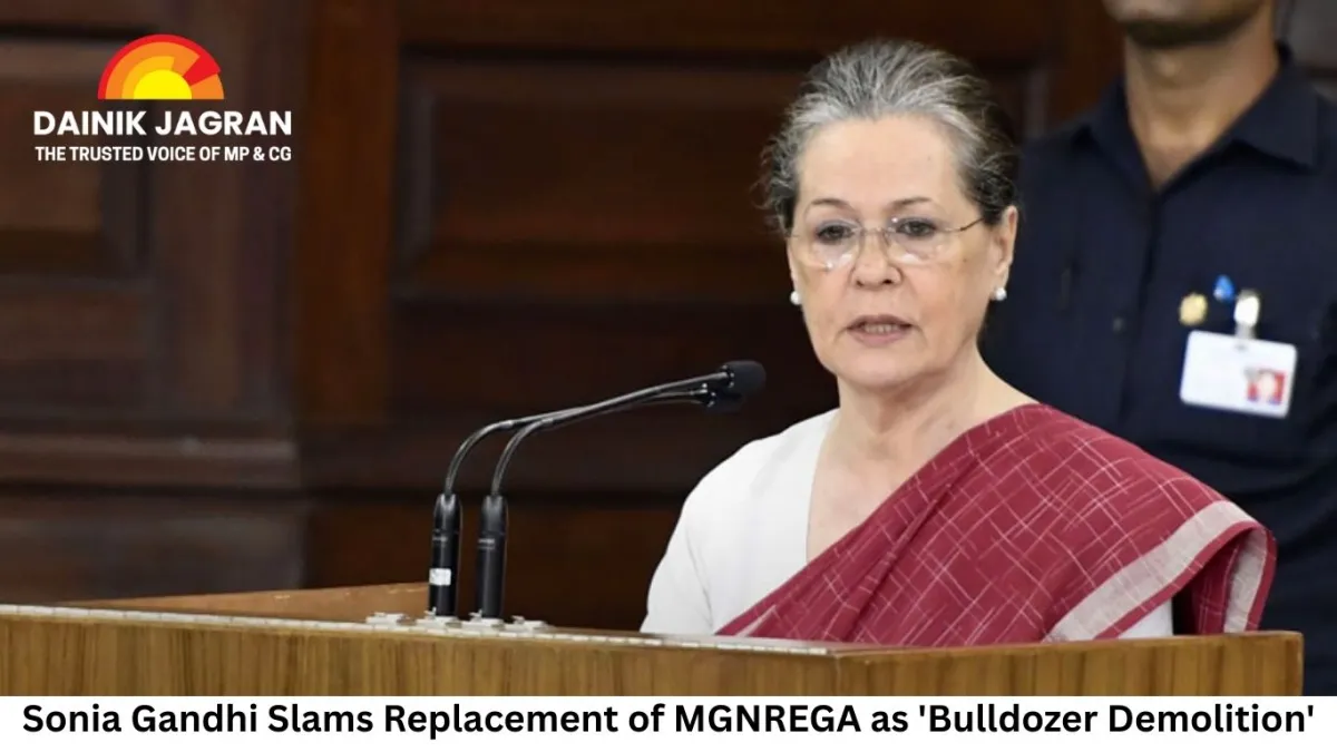 Sonia Gandhi Slams Replacement of MGNREGA as 'Bulldozer Demolition ...