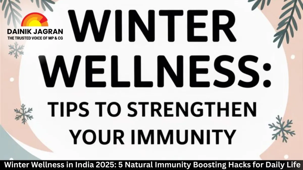 Winter Wellness in India 2025: 5 Natural Immunity Boosting Hacks for ...