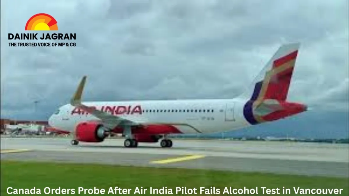 Canada Orders Probe After Air India Pilot Fails Alcohol Test in ...