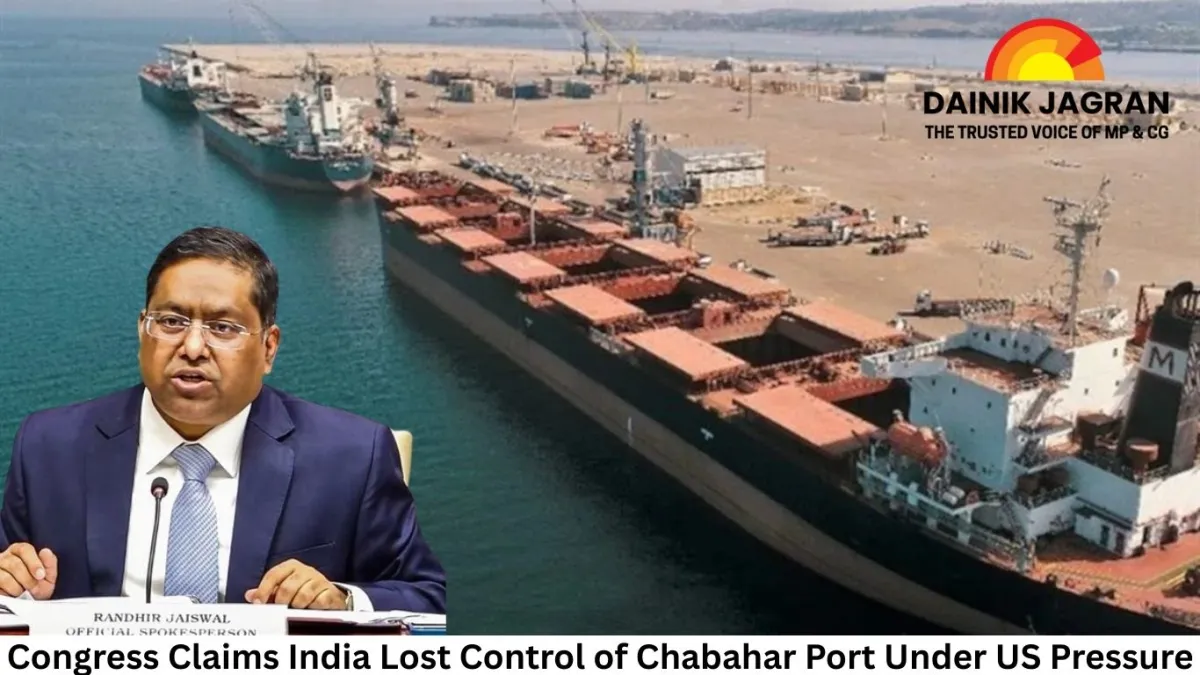 Congress Claims India Lost Control of Chabahar Port Under US Pressure ...