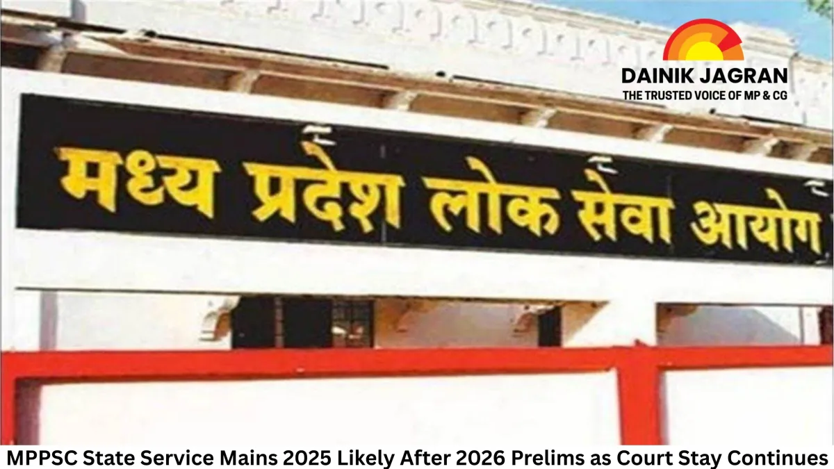 MPPSC State Service Mains 2025 Likely After 2026 Prelims as Court Stay ...