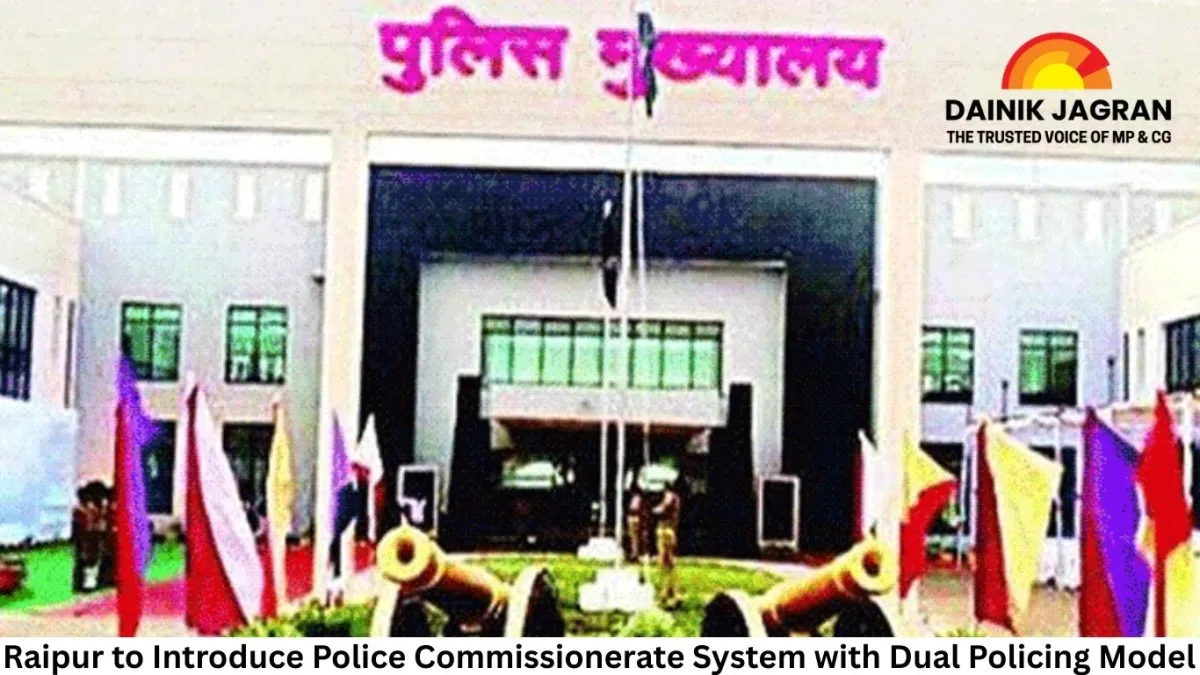Raipur to Introduce Police Commissionerate System with Dual Policing ...