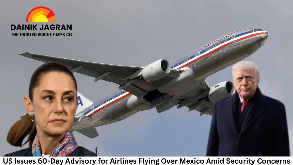 US Issues 60-Day Advisory for Airlines Flying Over Mexico Amid Security ...