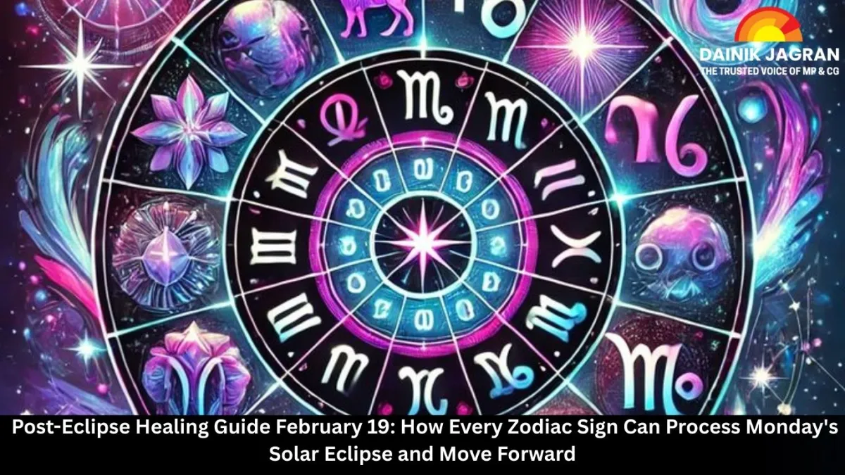 Post-Eclipse Healing Guide February 19: How Every Zodiac Sign Can ...