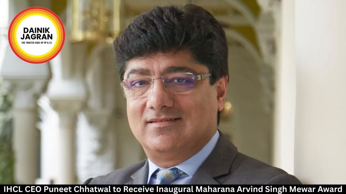 IHCL CEO Puneet Chhatwal to Receive Inaugural Maharana Arvind Singh ...