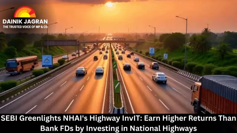 SEBI Greenlights NHAI's Highway InvIT: Earn Higher Returns Than Bank ...