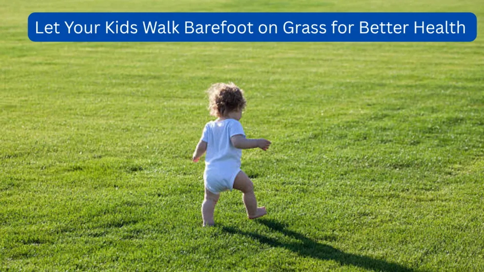 Child Care Tip: Let Kids Walk Barefoot on Grass for Better Health ...