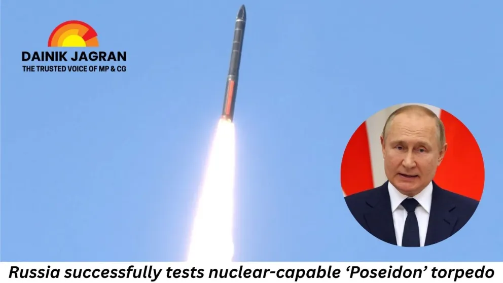 Russia successfully tests nuclear-capable ‘Poseidon’ torpedo - Dainik ...