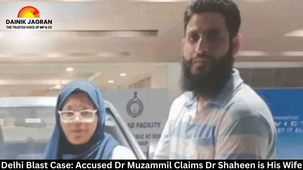 Delhi Blast Case: Accused Dr Muzammil Claims Dr Shaheen is His Wife ...