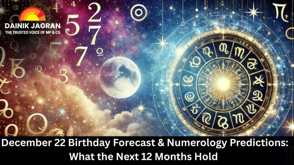 December 22 Birthday Forecast & Numerology Predictions: What the Next ...