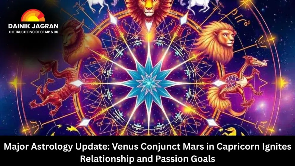 Major Astrology Update: Venus Conjunct Mars in Capricorn Ignites ...