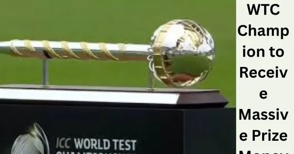 WTC Champion to Receive Massive Prize Money – Even More Than IPL Winner ...