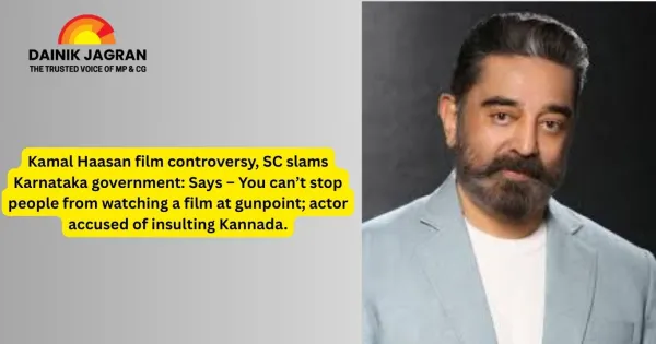 Kamal Haasan film controversy, SC slams Karnataka government: Says ...