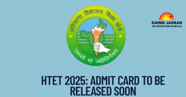 HTET 2025: Admit Card to Be Released Soon - Dainik Jagran English