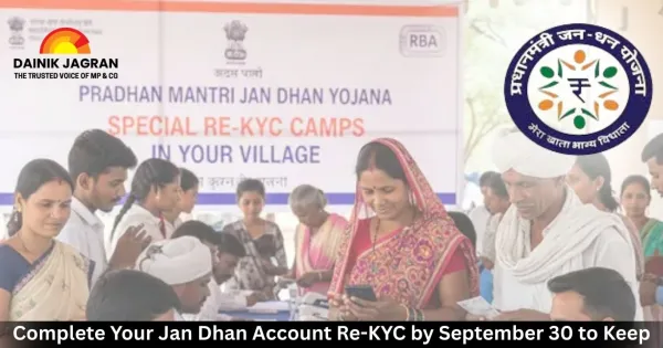 Complete your Jan Dhan Account Re-KYC by September 30 to avoid closure - Dainik Jagran English