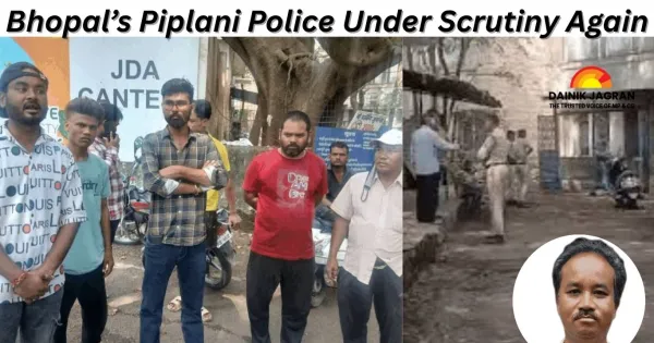 Bhopal’s Piplani Police Under Scrutiny Again: Officers Accused of ...