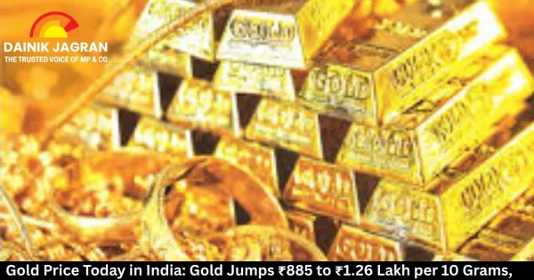 Gold Price Today in India: Gold Jumps ₹885 to ₹1.26 Lakh per 10 Grams ...