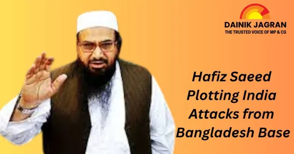 Hafiz Saeed Using Bangladesh as Launchpad for Attacks on India, Claims Lashkar Commander ...