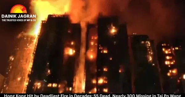 Hong Kong Hit by Deadliest Fire in Decades: 55 Dead, Nearly 300 Missing ...