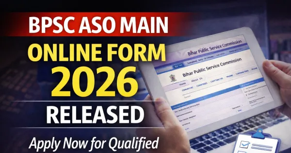 BPSC ASO Main Online Form 2026 Released: Commission Opens Application ...