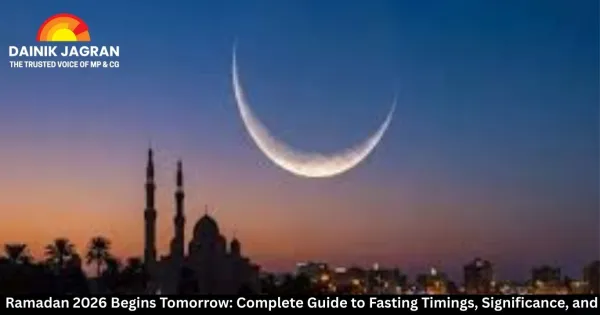 Ramadan 2026 Begins Tomorrow: Complete Guide to Fasting Timings ...