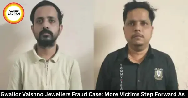 Gwalior Vaishno Jewellers Fraud: Over 16 Cases Filed - Dainik Jagran ...
